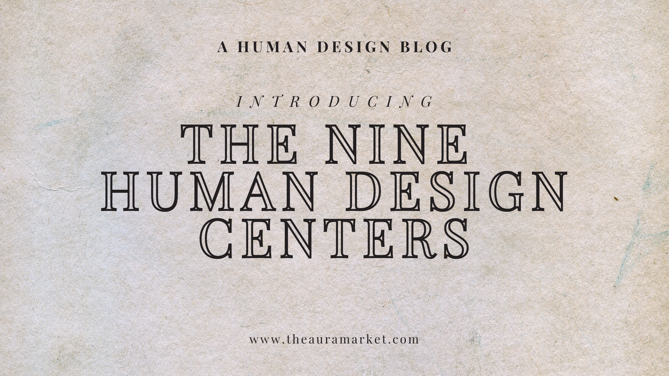A Summary of the Nine Human Design Centers – The Aura Market